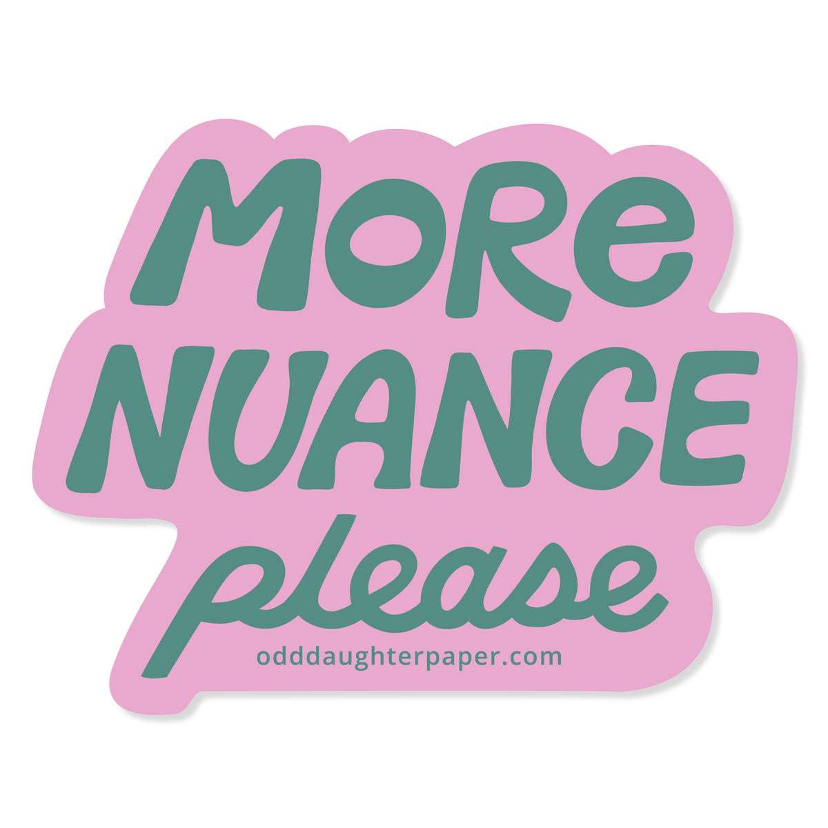 More Nuance Please - Vinyl Sticker | Freshie & Zero